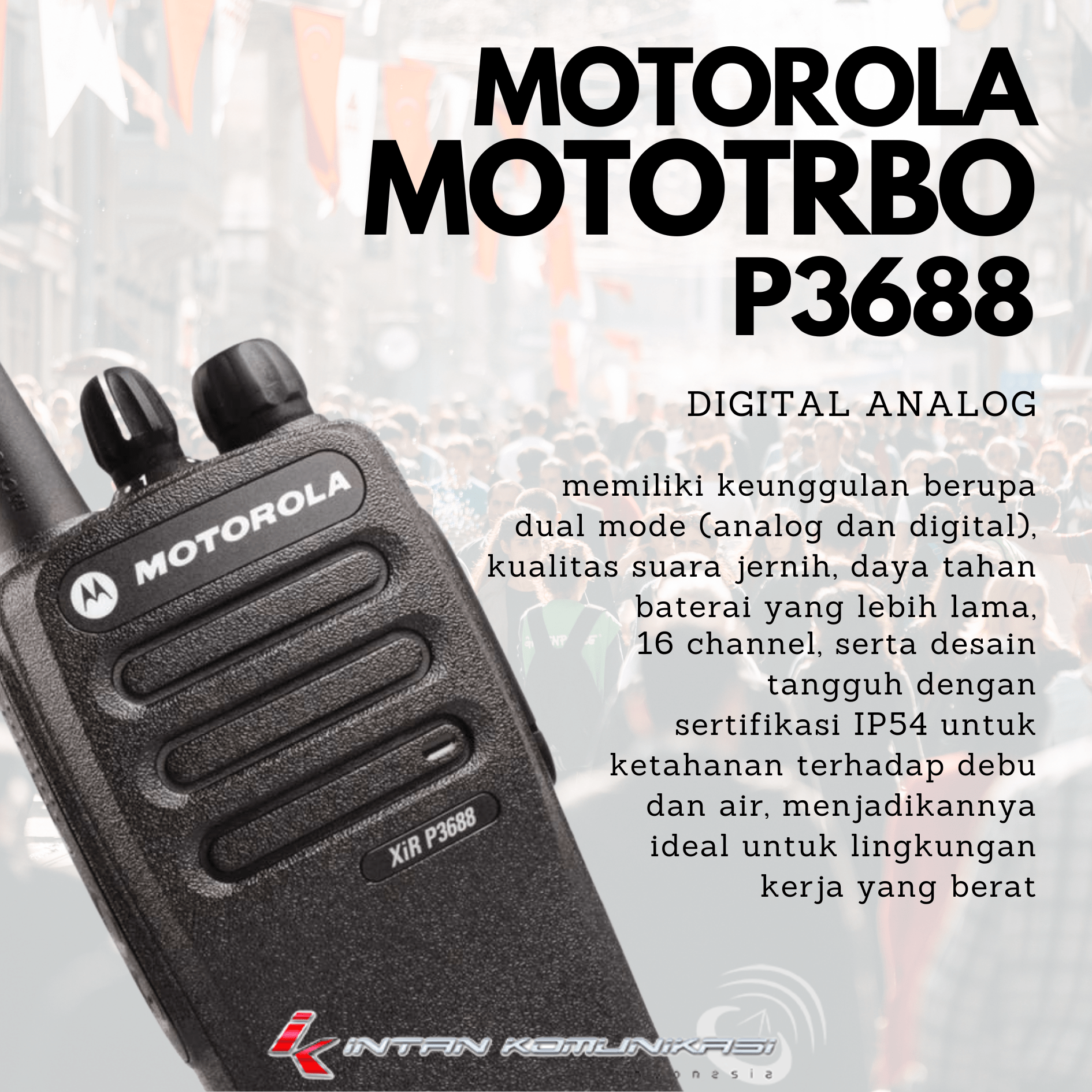 HT Mototrbo XiR P3688 UHF 350 - Intan Komunikasi Indonesia